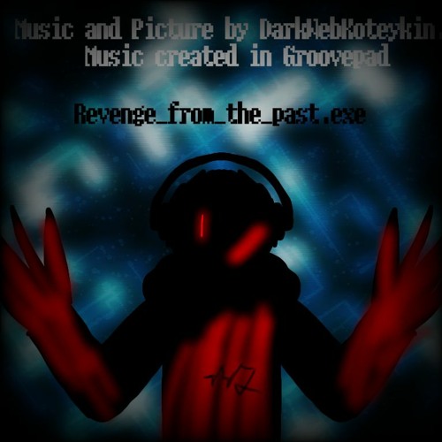 Stream Revenge_from_the_past.exe by DarkWebKoteykin | Listen online for ...