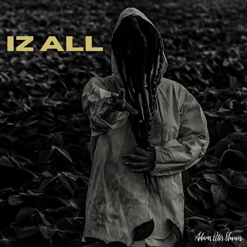 Stream Iz All by Adam Peter Shinn | Listen online for free on SoundCloud