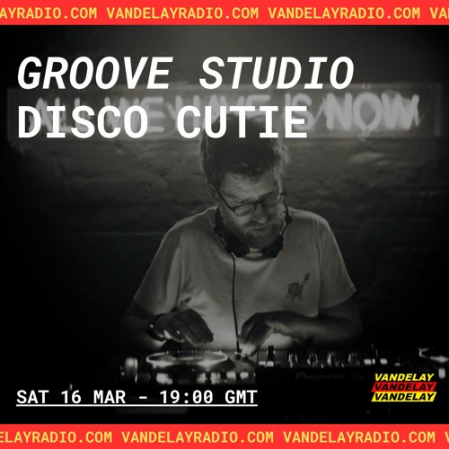 Stream Disco Cutie's Groove Studio (16.03.24) by Vandelay Radio | Listen online for free on ...