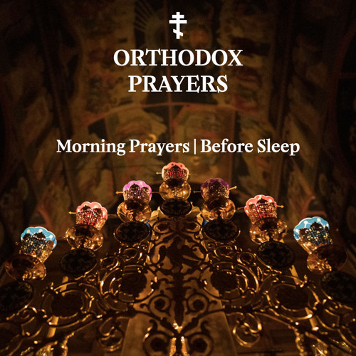 Stream Orthodox Prayers | Listen to Morning Prayers & Before Sleep ...