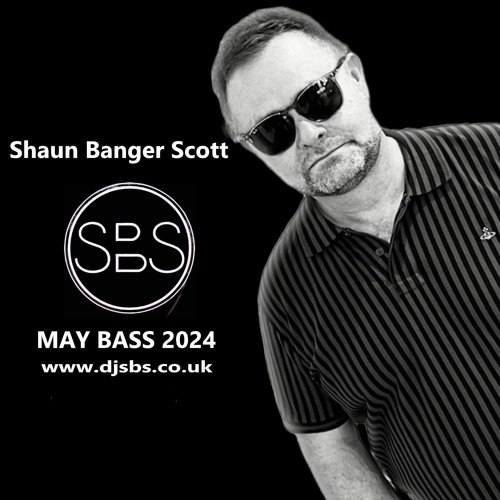 Stream SBS May Bass 2024 by Shaun Banger Scott | Listen online for free ...