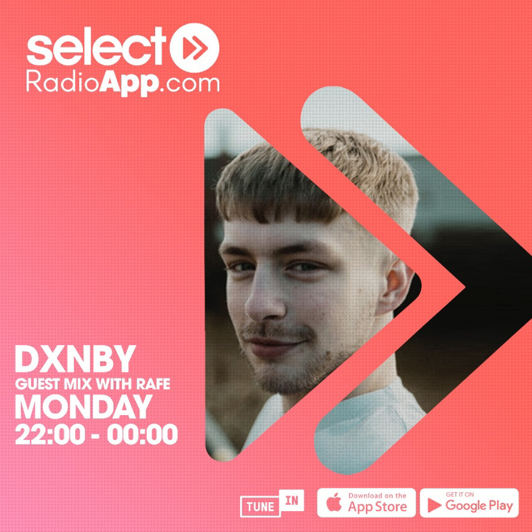 Stream RAFE & DXNBY (GUESTMIX) - SELECT RADIO (22/03/2021) (100% ...
