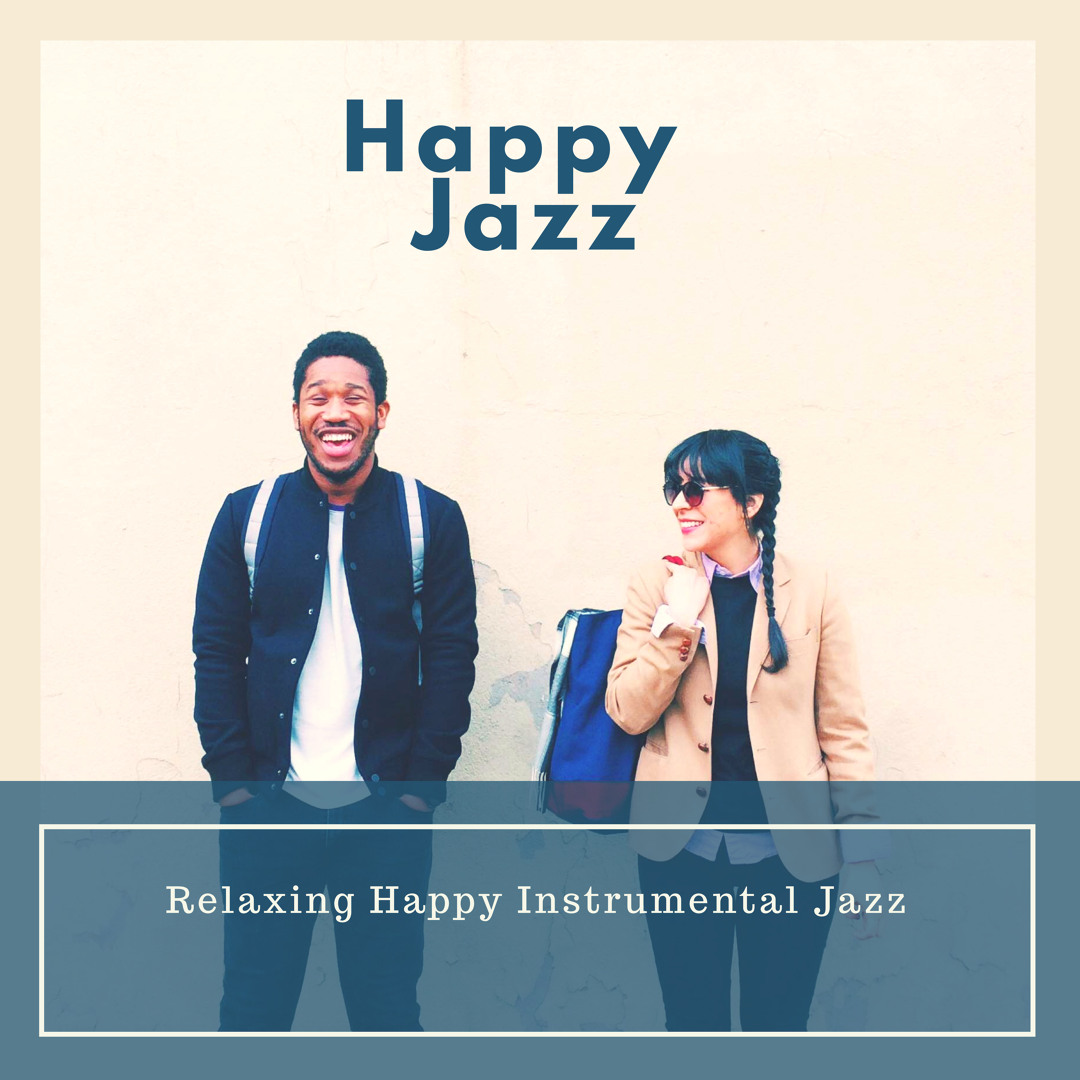 Stream Happy Jazz | Listen to Relaxing Happy Instrumental Jazz playlist ...