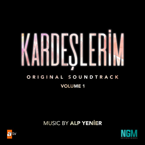 Stream Alp Yenier | Listen to Kardeşlerim Soundtrack playlist online ...