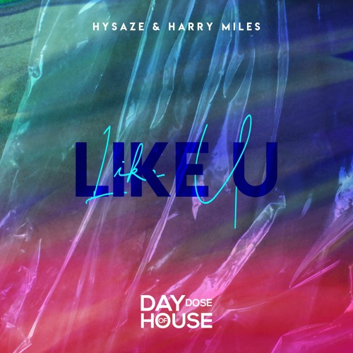 Stream Hysaze & Harry Miles - Like U by Day Dose Of House | Listen ...