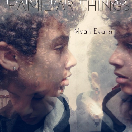 Stream Myah Evans | Listen to Familiar Things - DEMO playlist online ...