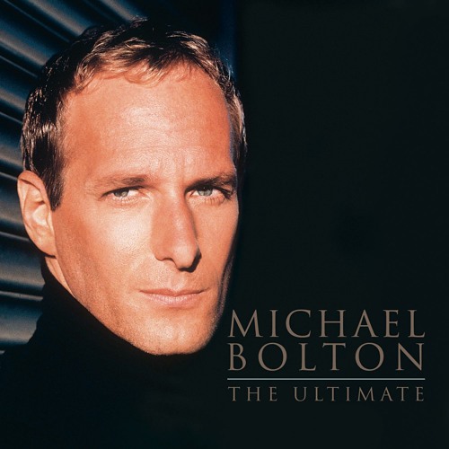 Stream Michael Bolton Listen To Michael Bolton The Ultimate