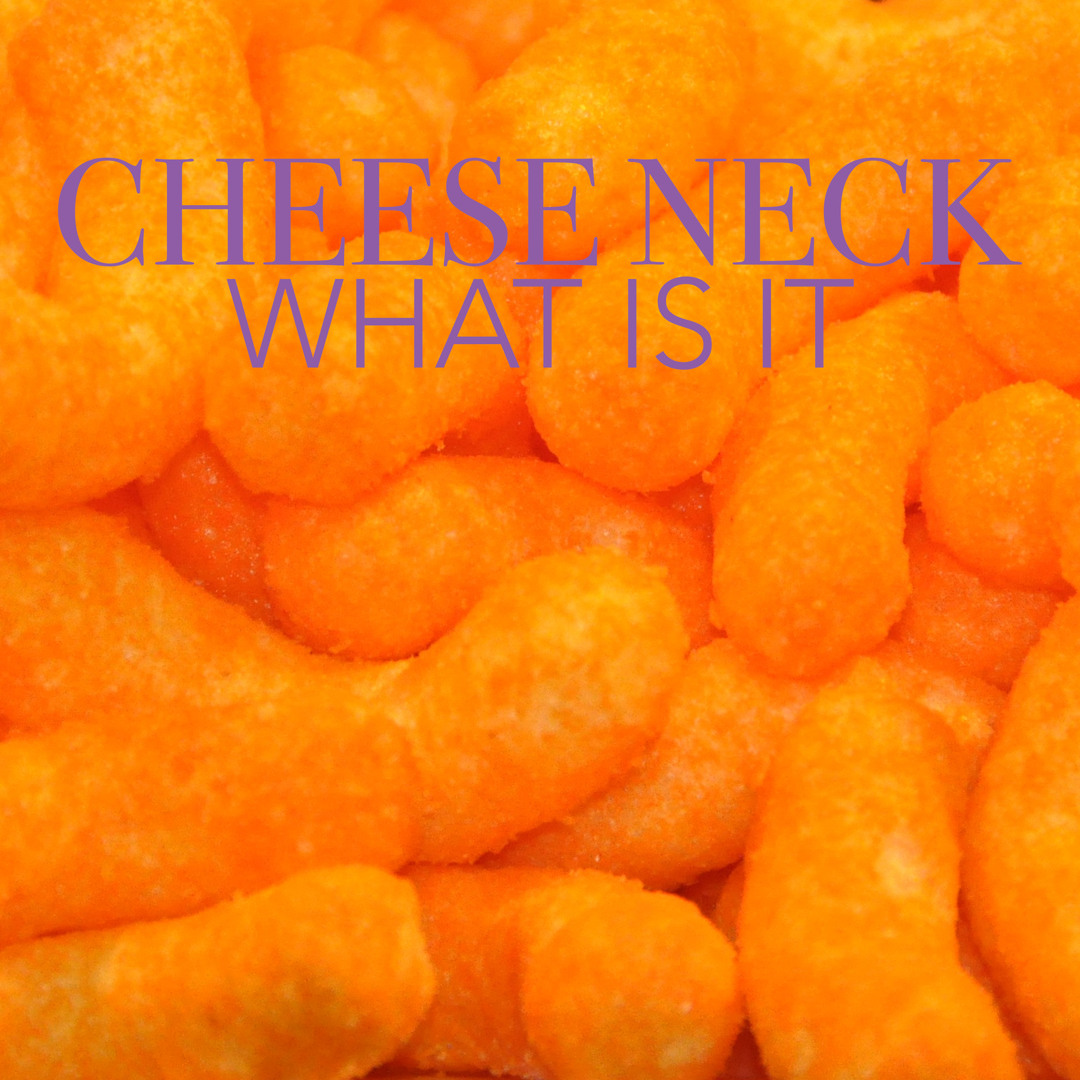 Stream Cheese Neck | Listen to What is It playlist online for free on ...