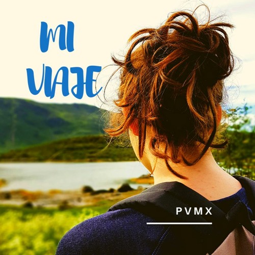 Stream Mi Viaje by PVMX | Listen online for free on SoundCloud
