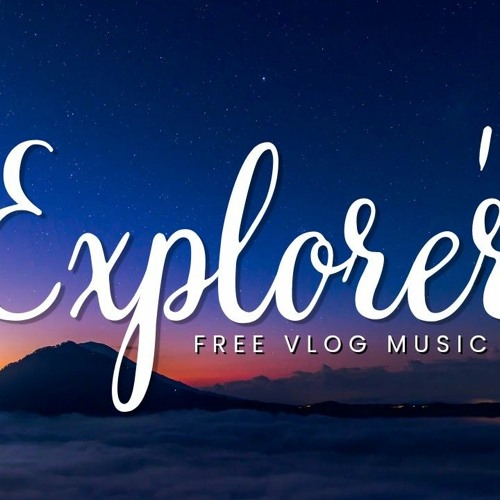 Stream Explorer by Vlog Free Music | Listen online for free on SoundCloud