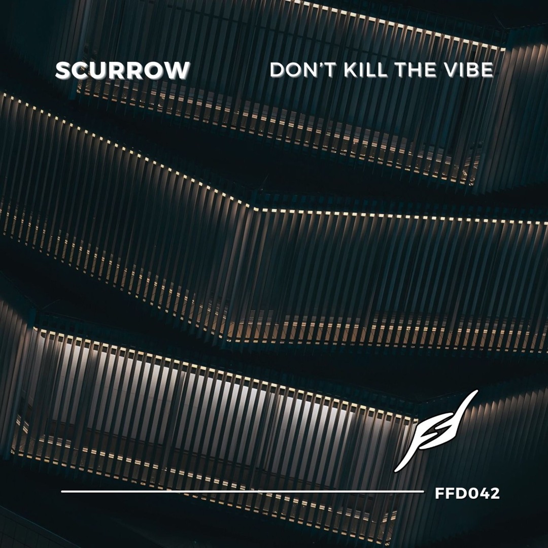 Stream Scurrow - Don't Kill The Vibe [Free Download] by Forbidden ...