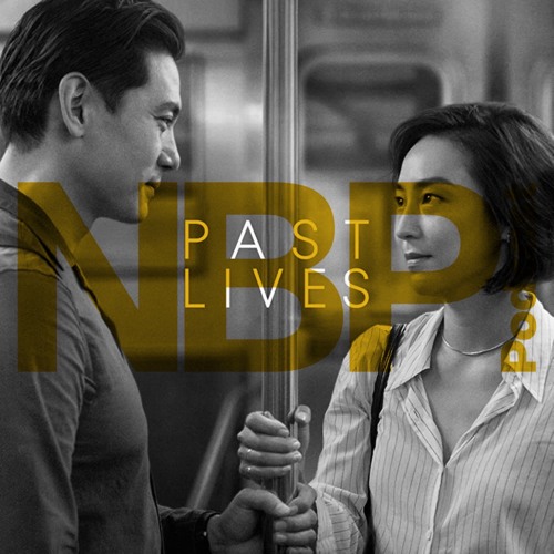 Stream episode "Past Lives" by The Next Best Picture Podcast podcast ...