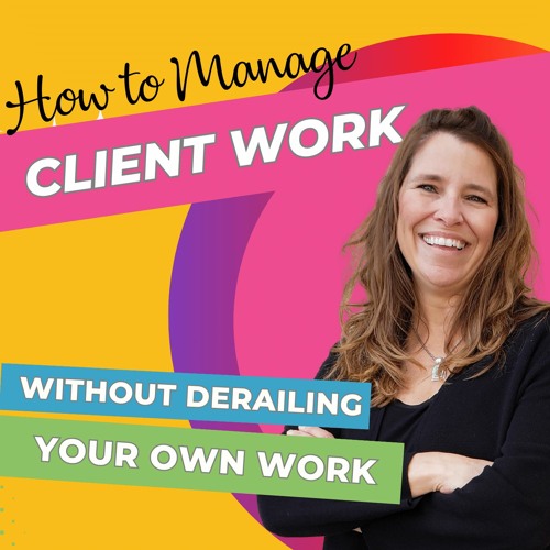Stream episode How To Manage Client Work Without Derailing Your Own ...