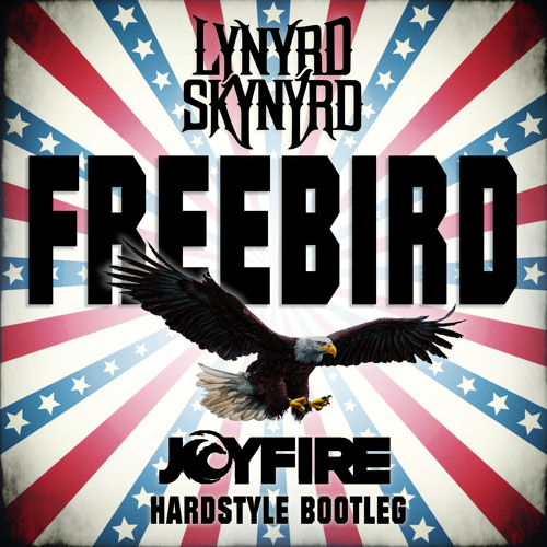Stream Freebird (JOYFIRE Hardstyle Bootleg) 'BUY' LINK = FREE DOWNLOAD ...