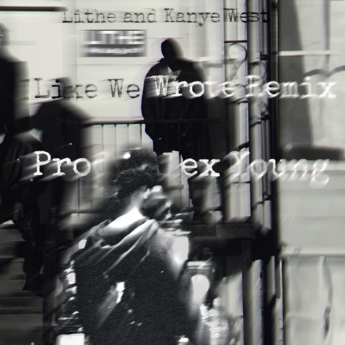 Stream Lithe & Kanye West - Like We Wrote Remix by alex young | Listen ...