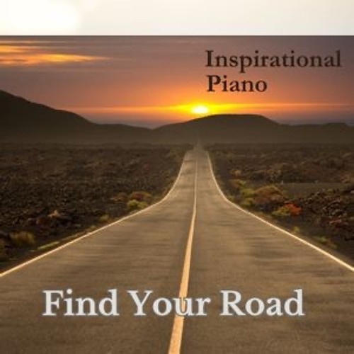 Stream Find Your Road [inspirational solo piano music] by J.D. Wisgo ...