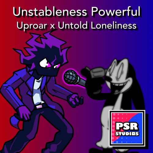 Stream [FNF Mix] Unstableness Powerful ~ [Uproar x Untold Loneliness ...