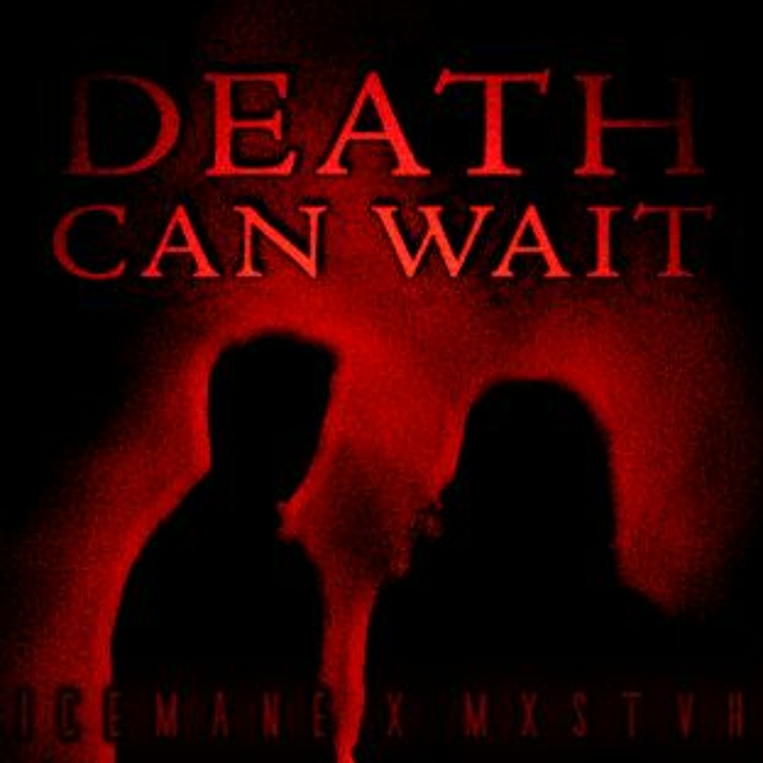 Stream DEATH CAN WAIT (PROD. MXSTVH) by Icemane Tha Kingpin | Listen ...