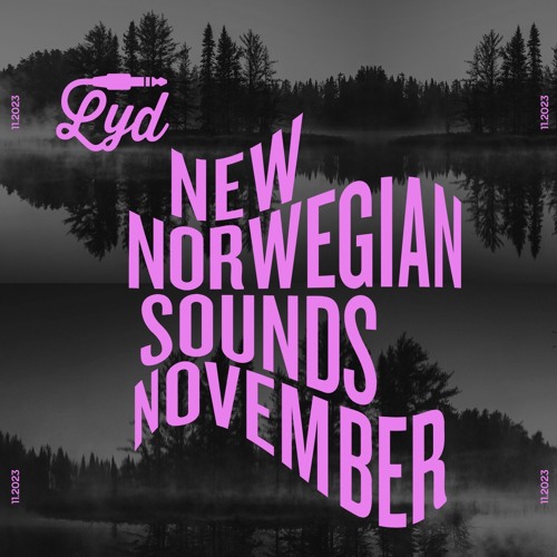Stream LYD. New Norwegian Sounds. November 2023. By Olle Abstract by ...