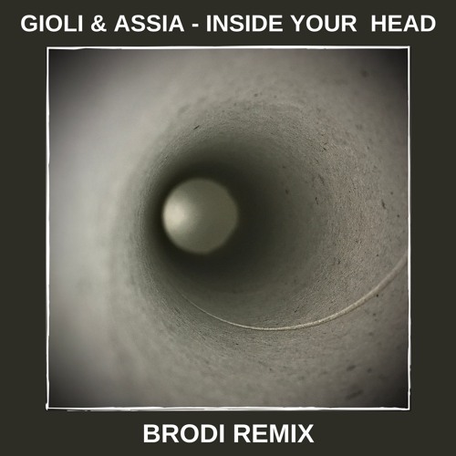 Stream Free Download: Gioli & Assia - Inside Your Head (BRODI Remix) by ... Stream Free Download: Gioli & Assia - Inside Your Head (BRODI Remix) by ...