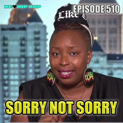 Stream episode Episode 510 | Sorry Not Sorry | We Love Hip Hop Podcast ...
