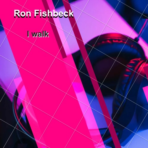 Stream Ron Fishbeck - I walk by Ron Fishbeck | Listen online for free ...