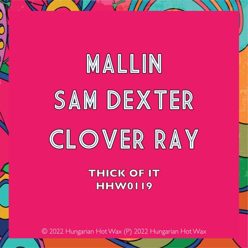 Stream Mallin Sam Dexter Clover Ray Thick Of It Extended Mix By Hungarian Hot Wax Listen
