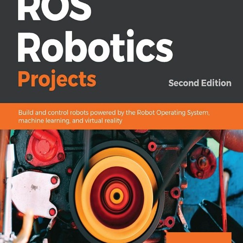 Stream Pdf Download⚡ Ros Robotics Projects Build And Control Robots Powered By The Robot From