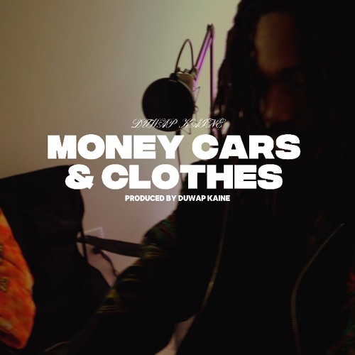 Stream Money Cars & Clothes (Prod. Kaine) by Duwap Kaine | Listen ...