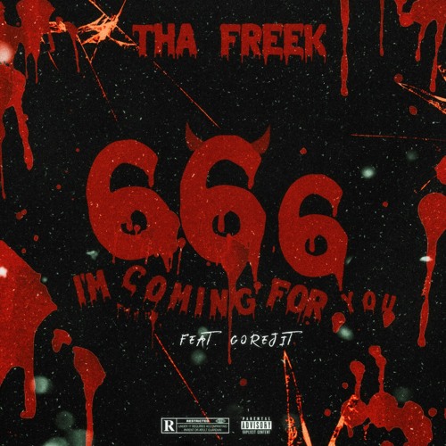 Stream Tha Freek - 666 (I'm Coming For You) Feat GoreJit by Tha Freek ...