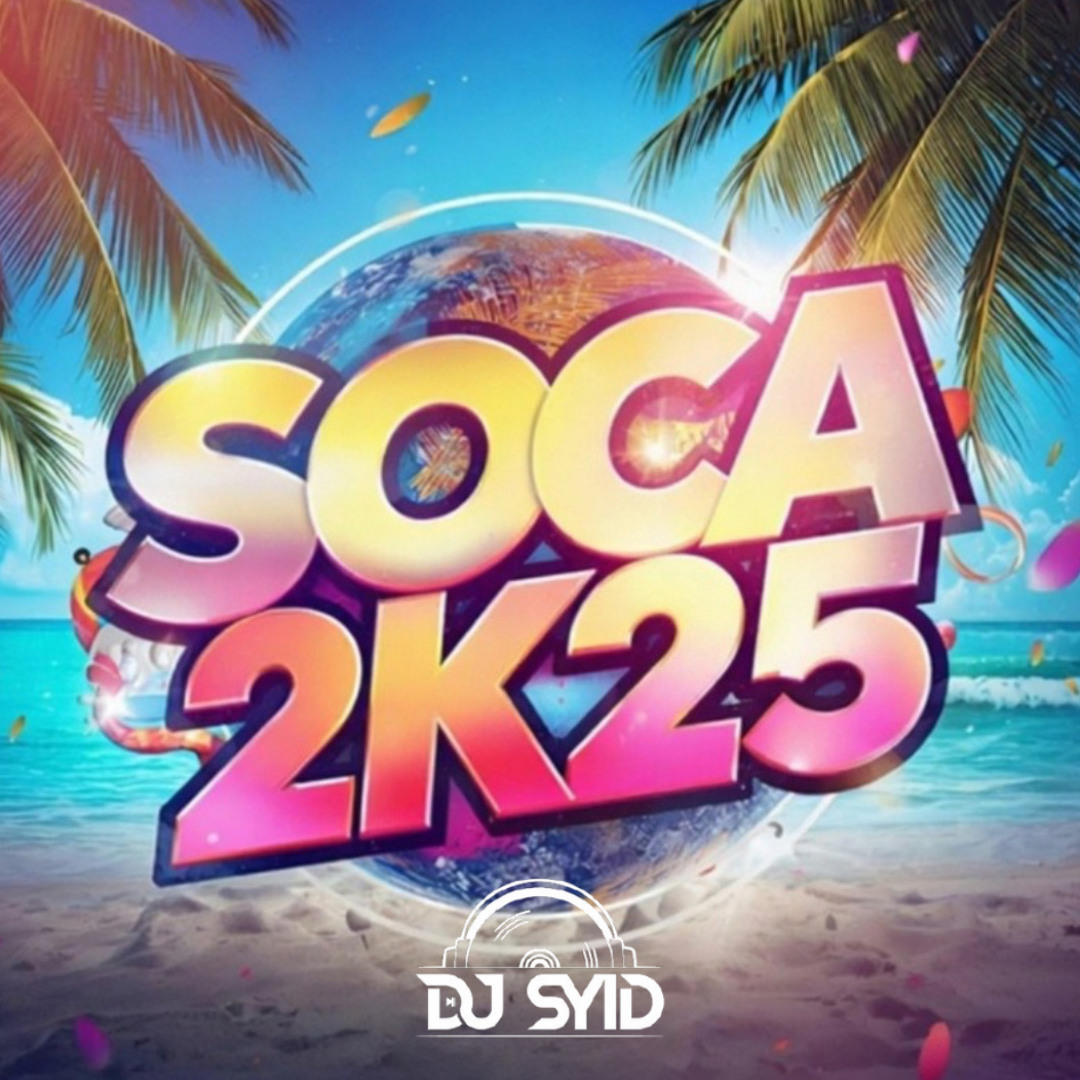 Stream SOCA 2K25 MIX by DJ Syid | Listen online for free on SoundCloud