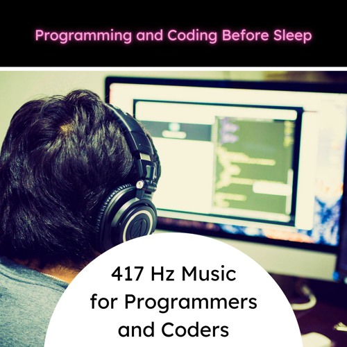Stream 417 Hz Calm Your Emotions by Programming and Coding Before Sleep | Listen online for free ...