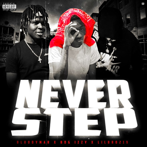 Stream BloodyMar x BDG Izzy x LilBro219 - “Never Step” by Bloodymar hbs ...