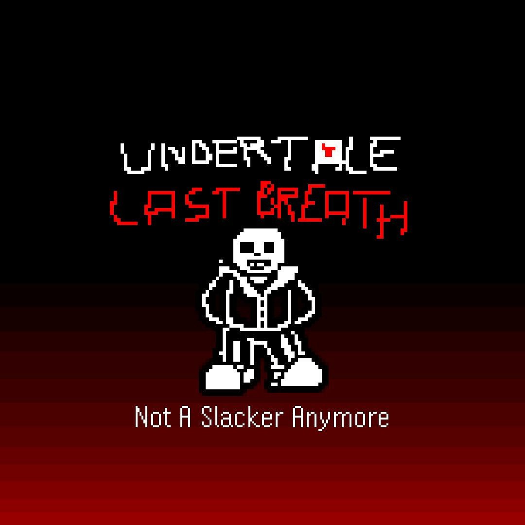 Stream [Undertale: Last Breath] Not A Slacker Anymore (Cover) by ...