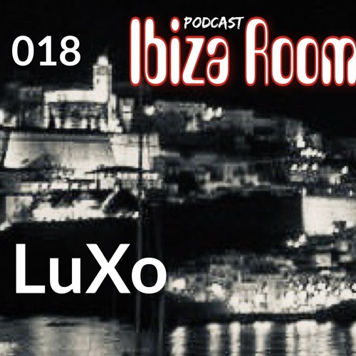 Stream Ibiza Room 018 by LuXo by Ibiza Room | Listen online for free on ...