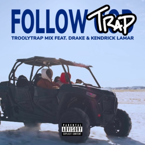 Stream FOLLOW TRAP (Troolytrap Remix feat. Drake & Kendrick Lamar) by ...
