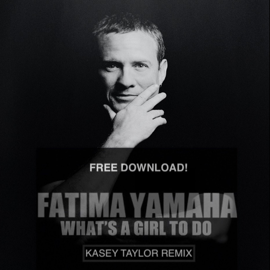 Stream FREE DOWNLOAD! Fatima Yamaha - Whats A Girl To Do (Kasey Taylor ...