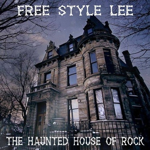 Stream Haunted House Of Rock by Free Style Lee | Listen online for free ...