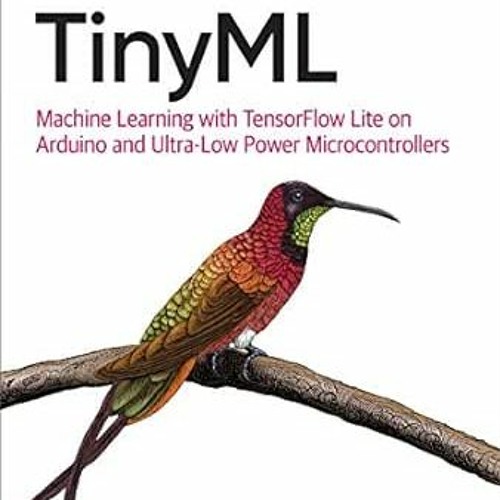 Stream Get Pdf Tinyml Machine Learning With Tensorflow Lite On Arduino And Ultra Low Power