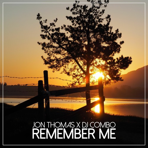 Stream Jon Thomas X DJ Combo - Remember Me (Remix Extended) by DJ Combo ...