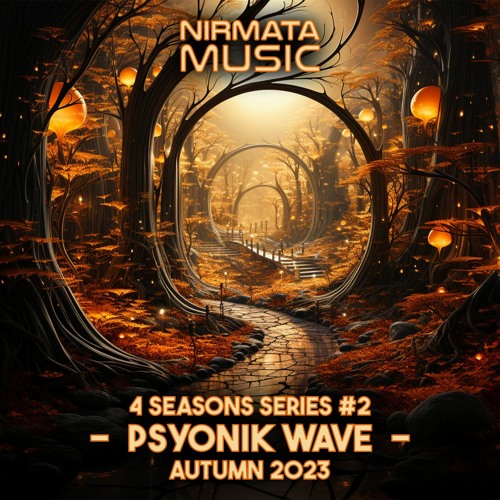 Stream 4 Seasons series #2 - Autumn set 2023 by Psyonik Wave by Nirmãtã Music | Listen online ...