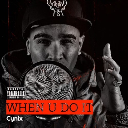 Stream WHEN U DO IT by CYNIX | Listen online for free on SoundCloud