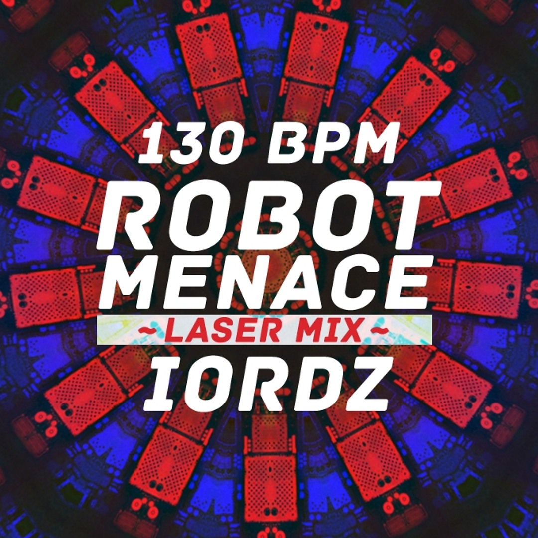 Stream ROBOT MENACE (LASER MIX) by IORDZ | Listen online for free on ...