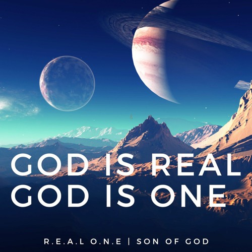 Stream GOD IS REAL, GOD IS ONE by R.E.A.L O.N.E | Listen online for ...
