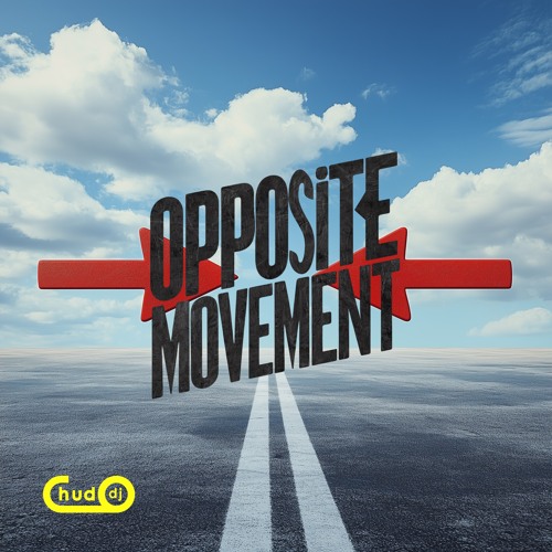 Stream Opposite movement by DJ Chudo | Listen online for free on SoundCloud