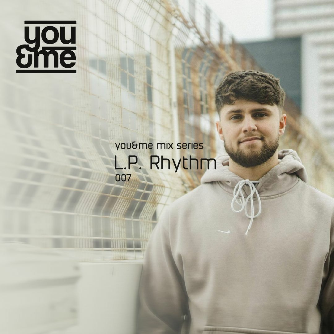 Stream You&Me Mix Series 007 - L.P. Rhythm by You&Me | Listen online ...