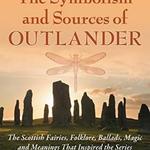 Stream The Symbolism and Sources of Outlander, The Scottish Fairies ...
