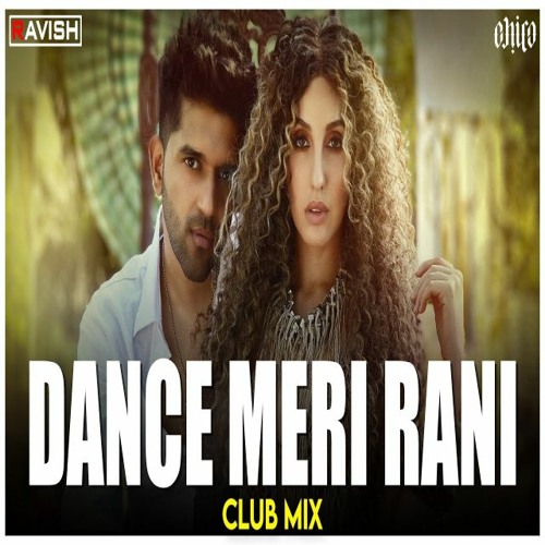 Stream Dance Meri Rani Club Mix Guru Randhawa Ft. Nora Fatehi Tanishk ...