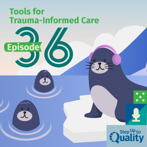 Stream Season 3, Episode 36, Tools for Trauma-Informed Care by Quality ...