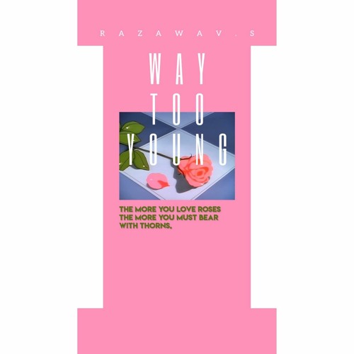 Stream Way too young by raza_wav.s | Listen online for free on SoundCloud